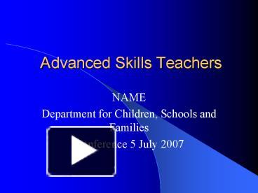 Advanced Skills Teachers presentation | free to view
