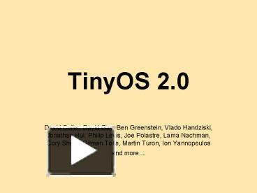 PPT – TinyOS 2'0 PowerPoint presentation | free to view - id: 1913ea-MGYwO