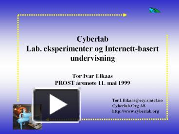 Cyberlab Lab. eksperimenter og Internett-basert undervisning Tor Ivar ...