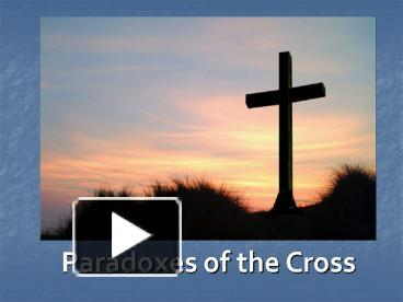 PPT – Paradoxes of the Cross PowerPoint presentation | free to view ...