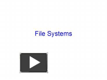 PPT – File Systems PowerPoint presentation | free to download - id ...