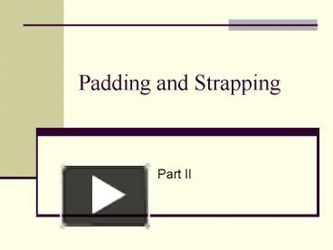 PPT – Padding and Strapping PowerPoint presentation | free to view - id ...