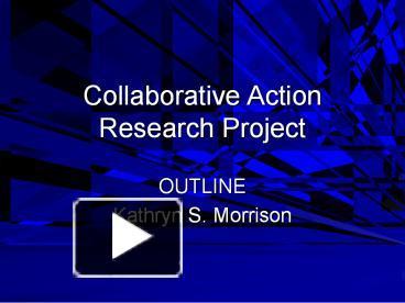 PPT – Collaborative Action Research Project PowerPoint presentation ...