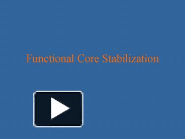 Functional Core Stabilization presentation | free to view