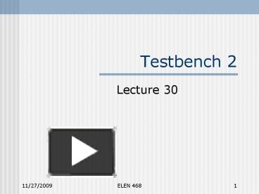 PPT – Testbench 2 PowerPoint presentation | free to view - id: 19c76f-MWU2M