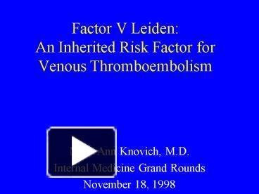 Factor V Leiden: An Inherited Risk Factor for Venous Thromboembolism ...
