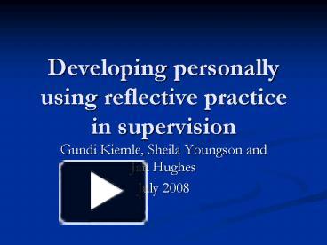 Developing personally using reflective practice in supervision ...