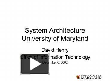 PPT – System Architecture University of Maryland PowerPoint ...