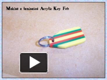 Making a laminated Acrylic Key Fob presentation | free to view