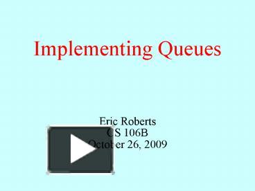PPT – Implementing Queues PowerPoint presentation | free to view - id ...