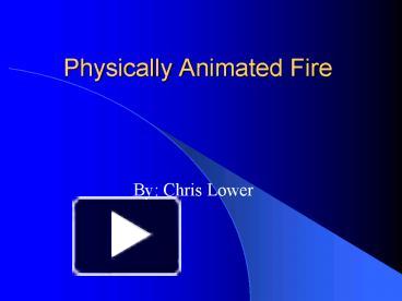 PPT – Physically Animated Fire PowerPoint presentation | free to view ...