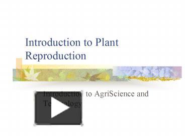 PPT – Introduction to Plant Reproduction PowerPoint presentation | free ...