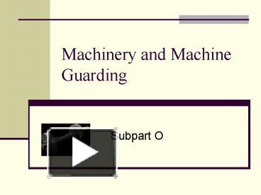 Machinery and Machine Guarding presentation | free to view