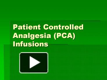PPT – Patient Controlled Analgesia (PCA) Infusions PowerPoint ...