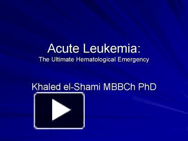 PPT – Acute Leukemia: The Ultimate Hematological Emergency PowerPoint ...