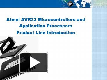 Atmel AVR32 Microcontrollers and Application Processors Product Line ...