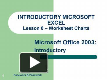 INTRODUCTORY MICROSOFT EXCEL Lesson 8 Worksheet Charts presentation ...
