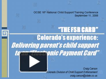 THE FSR CARD Colorados experience: Delivering parents child support to ...