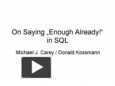 On Saying Enough Already in SQL presentation | free to view
