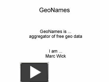 PPT – GeoNames is ''' PowerPoint presentation | free to view - id ...
