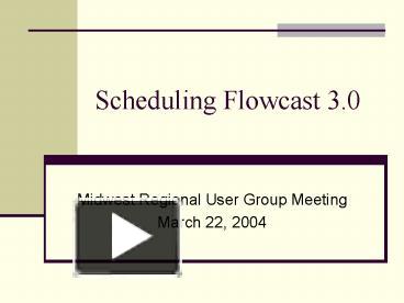 PPT – Scheduling Flowcast 3'0 PowerPoint presentation | free to view ...