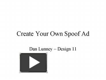 Create Your Own Spoof Ad presentation | free to view