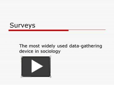 PPT – Surveys PowerPoint presentation | free to view - id: 1a28a-ZmZlY