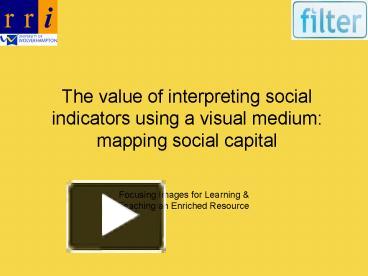 PPT – The value of interpreting social indicators using a visual medium ...