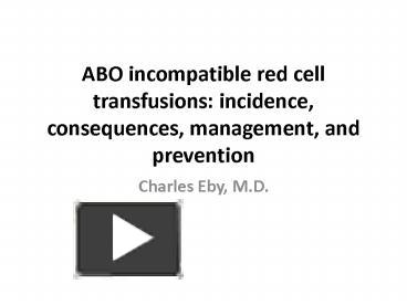 ABO incompatible red cell transfusions: incidence, consequences ...