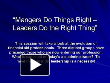 PPT – Mangers Do Things Right Leaders Do the Right Thing PowerPoint ...