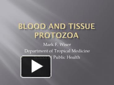 Blood and Tissue Protozoa presentation | free to view