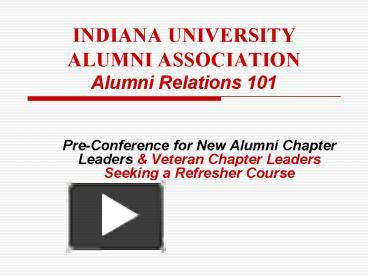 PPT – INDIANA UNIVERSITY ALUMNI ASSOCIATION Alumni Relations 101 ...