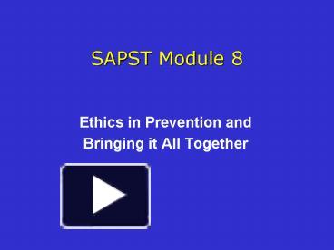 SAPST Module 8 presentation | free to view