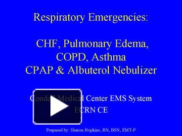 PPT – Respiratory Emergencies: CHF, Pulmonary Edema, COPD, Asthma CPAP ...