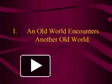An Old World Encounters Another Old World: presentation | free to view