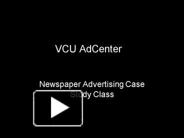 PPT – VCU AdCenter PowerPoint presentation | free to view - id: 1a46a-ZjQ3N