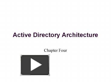 Active Directory Architecture presentation | free to view