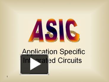 Application Specific Integrated Circuits presentation | free to download