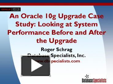 PPT – An Oracle 10g Upgrade Case Study: Looking at System Performance ...