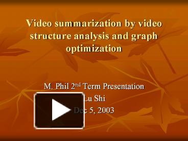 Video summarization by video structure analysis and graph optimization ...