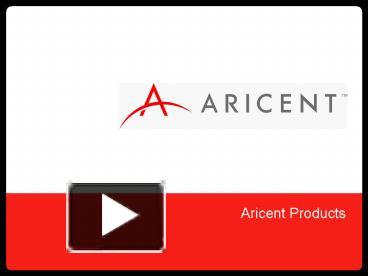 Aricent Products presentation | free to view