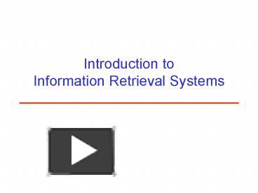 Introduction to Information Retrieval Systems presentation | free to view