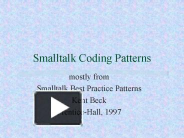 Smalltalk Coding Patterns presentation | free to view