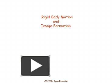 PPT – Rigid Body Motion and Image Formation PowerPoint presentation ...