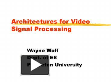 Architectures for Video Signal Processing presentation | free to download