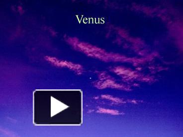 PPT – Venus PowerPoint presentation | free to view - id: 1a5fa-MGQ1M