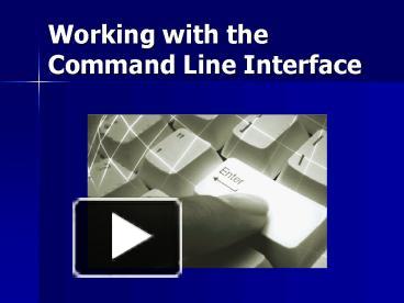PPT – Working with the Command Line Interface PowerPoint presentation ...