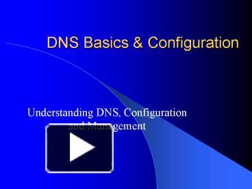 PPT – DNS Basics PowerPoint presentation | free to view - id: 1a7004-ZDc1Z