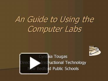 PPT – An Guide to Using the Computer Labs PowerPoint presentation ...