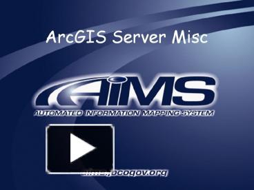 PPT – ArcGIS Server Misc PowerPoint presentation | free to download ...